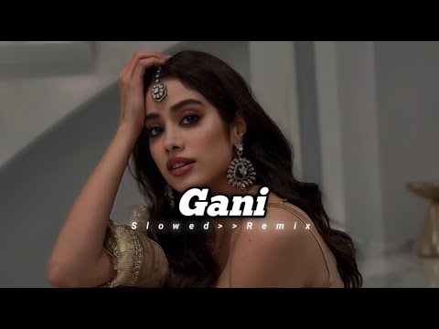 Gani - Lofi Akhil ft. Manni Sandhu | Gani (Slowed+Rewarb) Akhil | THE ...