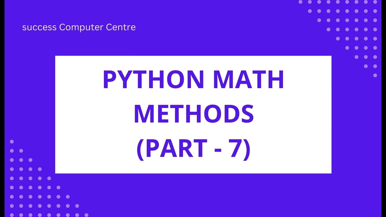 Phyton Math Methods (part - 7) Phyton programming language မှာအသုံးပြုတဲ့ Math Methods များ ...
