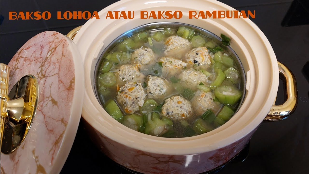RESEP BAKSO RAMBUTAN ATAU BAKSO LOHOA - YouTube