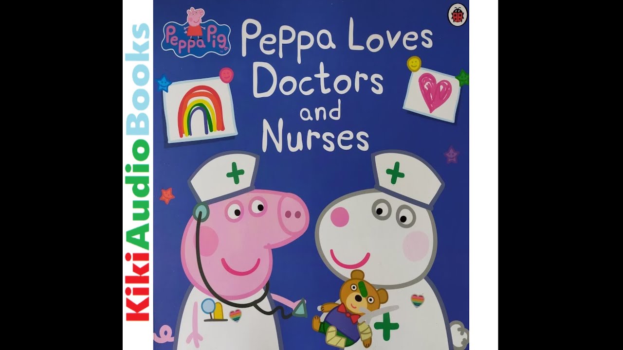 PEPPA PIG | Peppa Loves Doctors and Nurses | Kids Books Read Aloud by ...