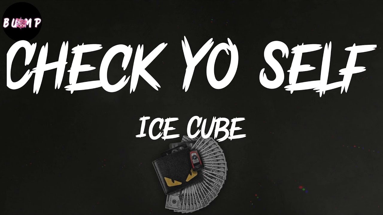 Check Yo Self (Lyrics) - Ice Cube 👈🏾 - YouTube