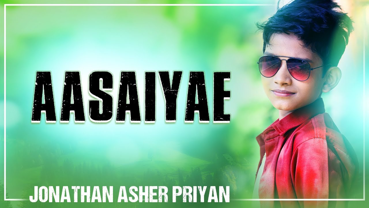 AASAIYAE (COVER) 4k | JONATHAN ASHER PRIYAN - YouTube