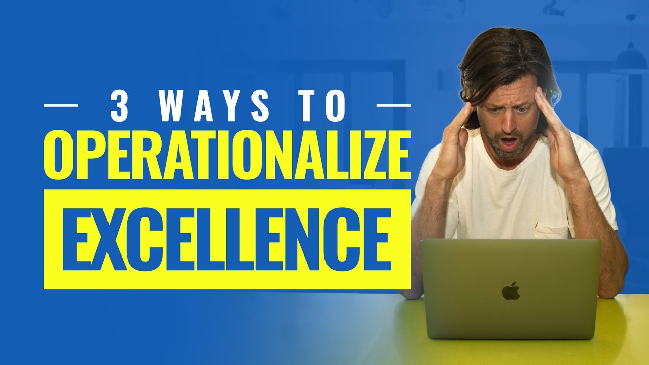 3 Ways to Operationalize Excellence - YouTube