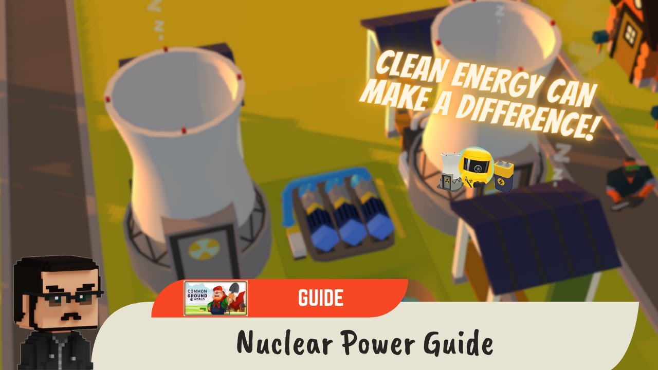 Nuclear Power Guide (Common Ground World) - YouTube