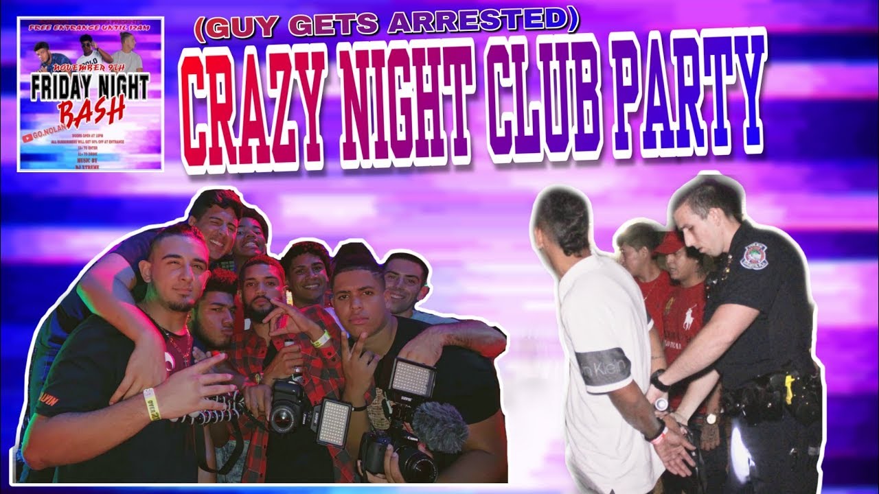 CRAZY NIGHT CLUB PARTY (GUY GETS ARRESTED) - YouTube