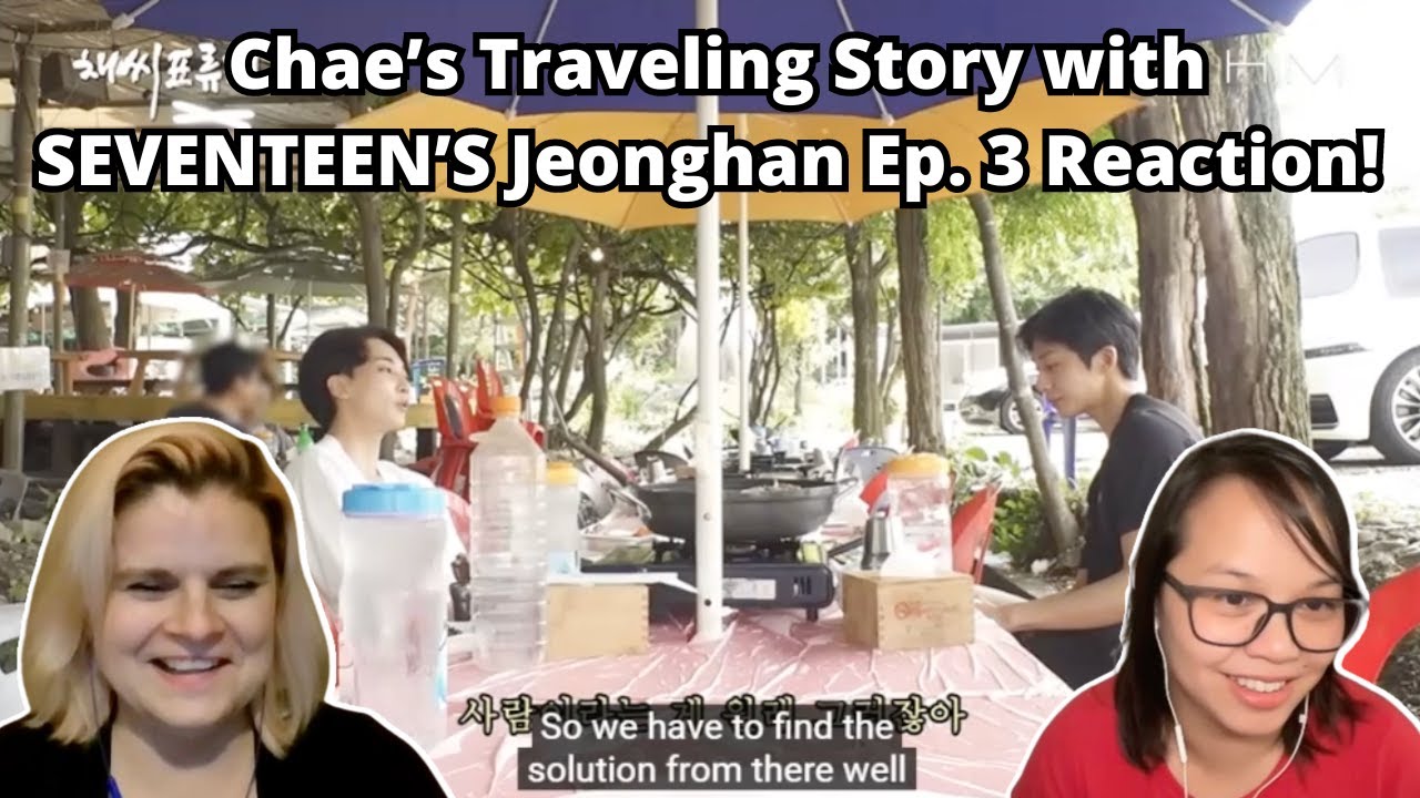 Chaessi pyolyugi (채씨표류기) | Chae's Traveling Story EP. 3 with Seventeen's Jeonghan | Reaction ...