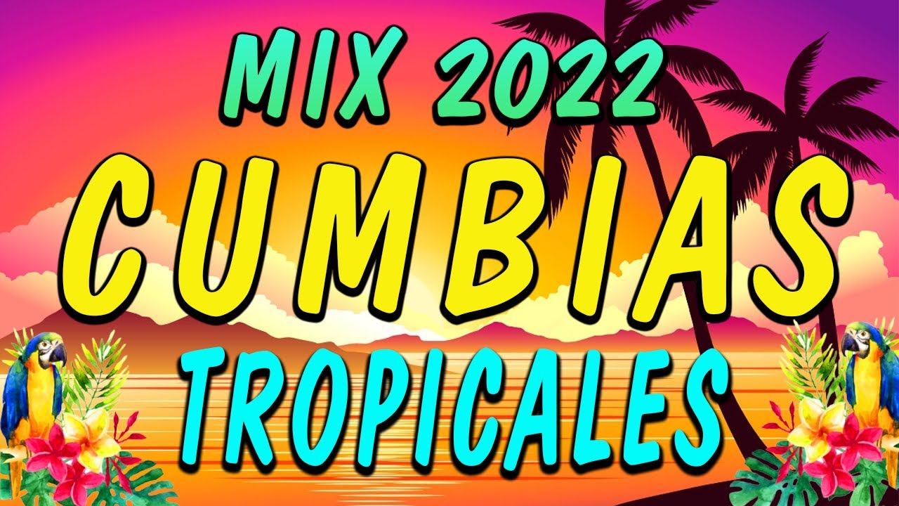 CUMBIAS TROPICALES MIX PARA BAILAR💃 MIX DE CUMBIAS TROPICAL🌴TROPICAL ...