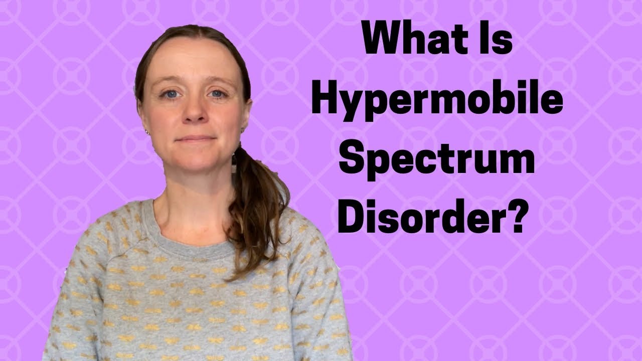 What Is Hypermobile Spectrum Disorder?| Purple Ella - YouTube
