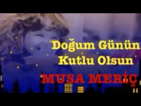 MUSA MERİÇ İyi ki Doğdun :) 3.VERSİYON Komik Doğum günü Mesajı, DOĞUM GÜNÜ VİDEOSU Made in Turkey :)