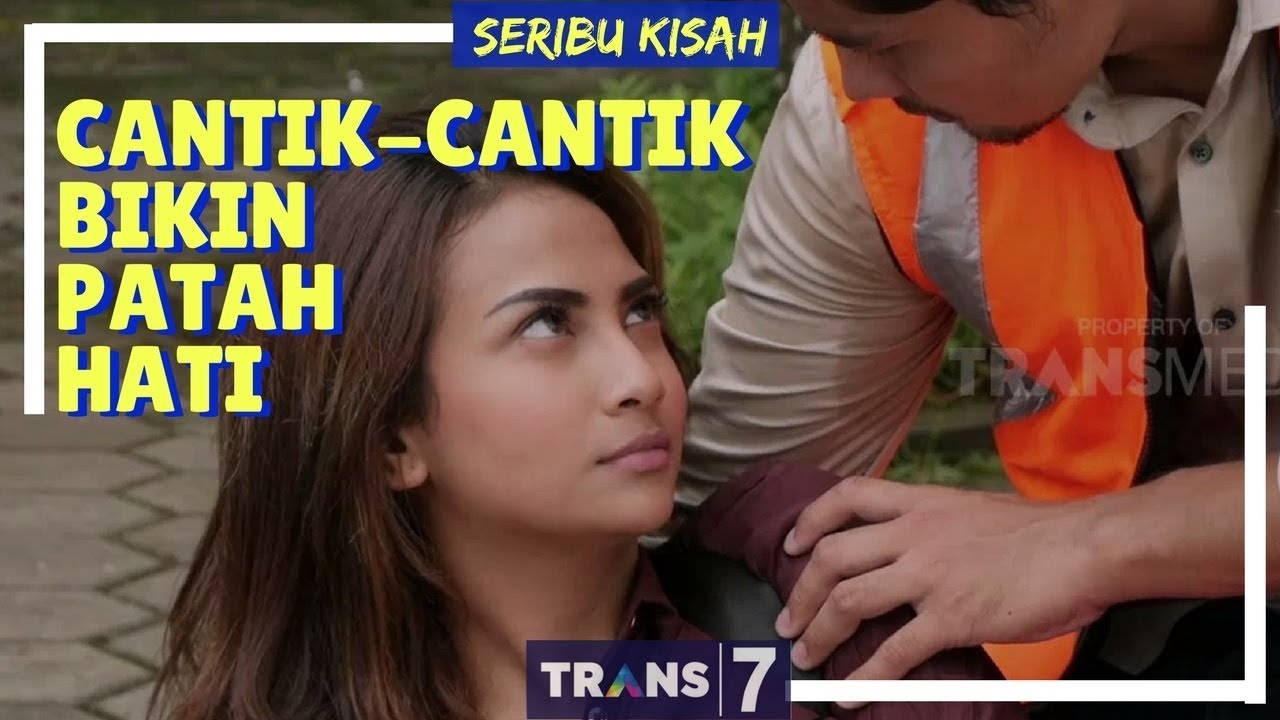 SERIBU KISAH | CANTIK-CANTIK BIKIN PATAH HATI (08/03/18) - YouTube