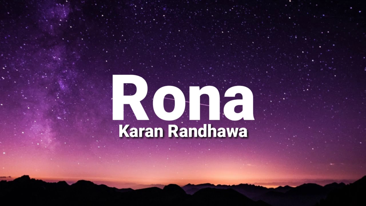 Rona (lyrics) - Karan Randhawa | Pradeep | Rajah Maan | new punjabi ...