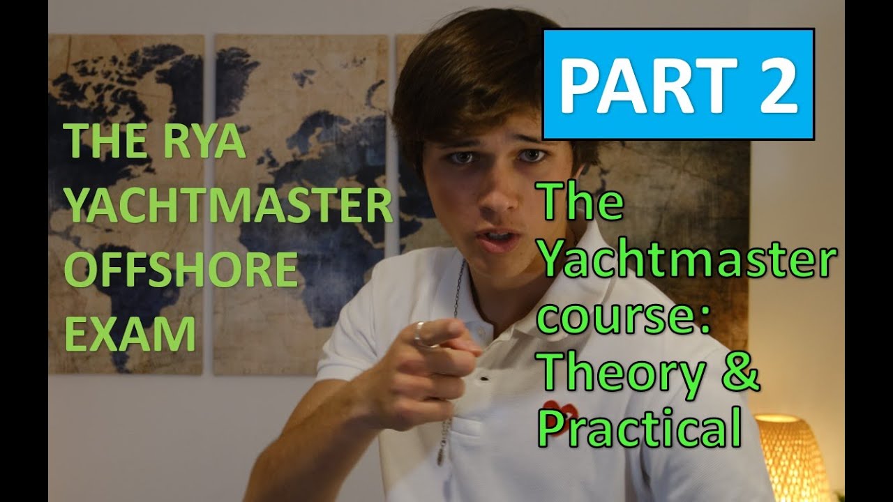 RYA Yachtmaster offshore exam. Part 2 - The course, theory and ...