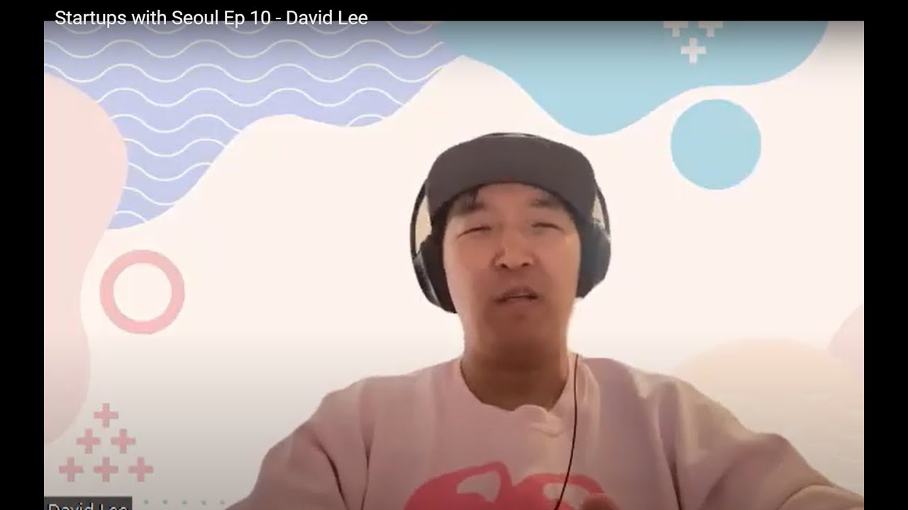 Startups with Seoul Ep 10 - David Lee - YouTube