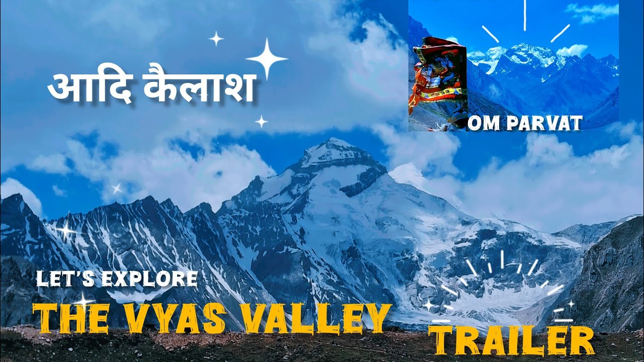 Trailer - The Vyas Valley || adi kailash yatra || om parvat, India's ...