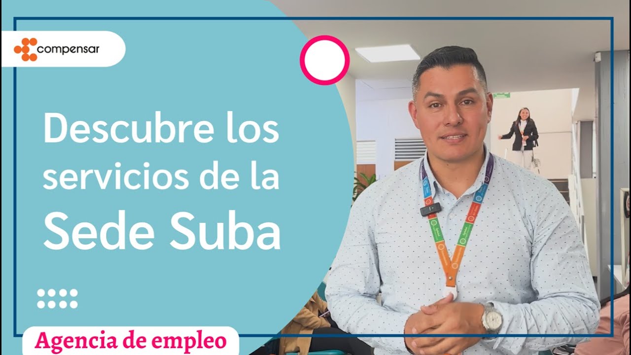 Conoce los servicios de nuestra Agencia de empleo sede Suba | Compensar ...
