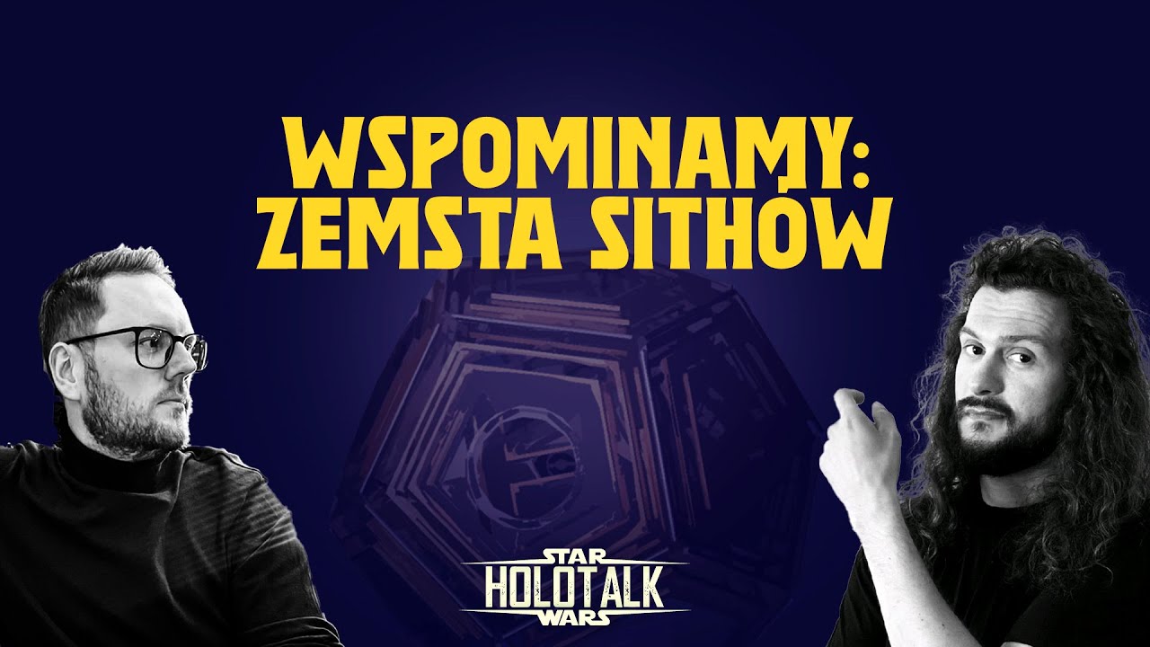💭Wspominamy: EPIZOD III - Zemsta Sithów [HOLOTALK] - YouTube
