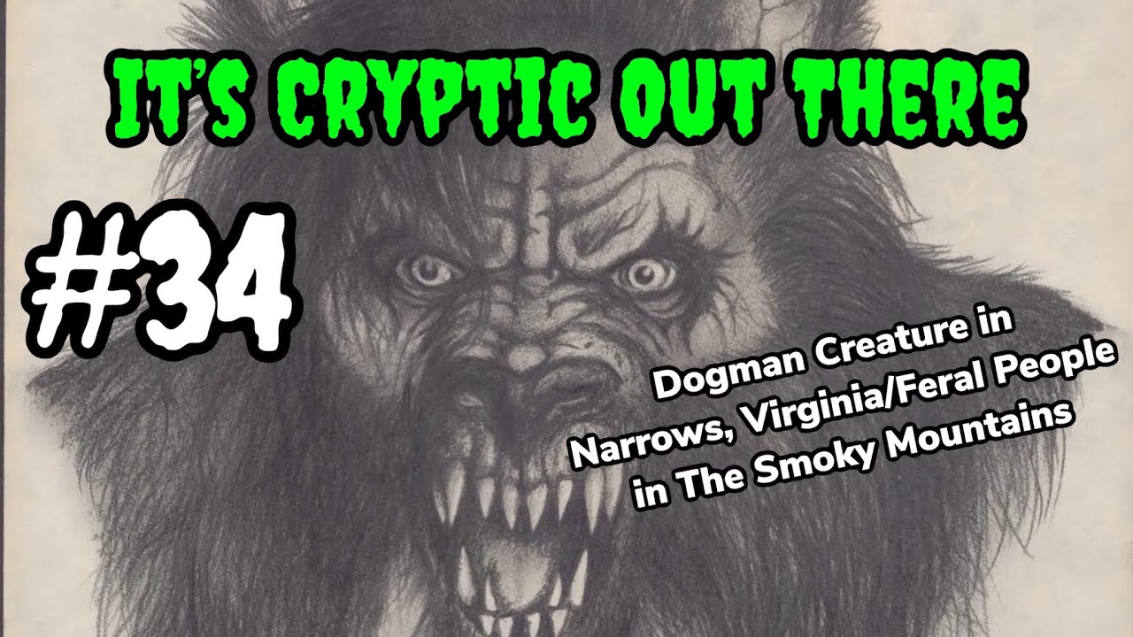 #34 - Dogman Creature in Narrows, Virginia/Feral People in The Smoky ...
