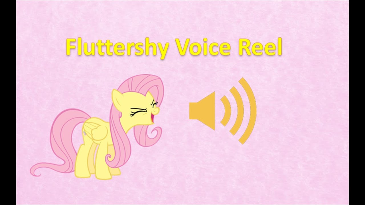 Fluttershy Voice Reel 2016 (OLD) (UPDATED VOICE REEL LINK IN ...