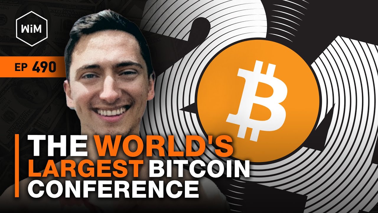 The World's Largest Bitcoin Conference with Brandon Green (WiM490) - YouTube