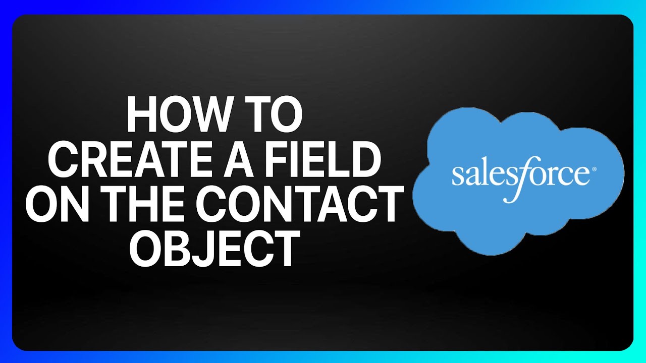 How To Create Field On The Contact Object In Salesforce Tutorial Youtube 6635
