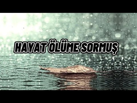Hayat Ölüme Sormuş..