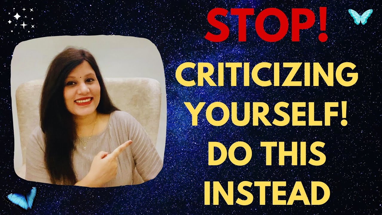 Self Criticism| Stop Criticizing Yourself| How To Overcome Self ...