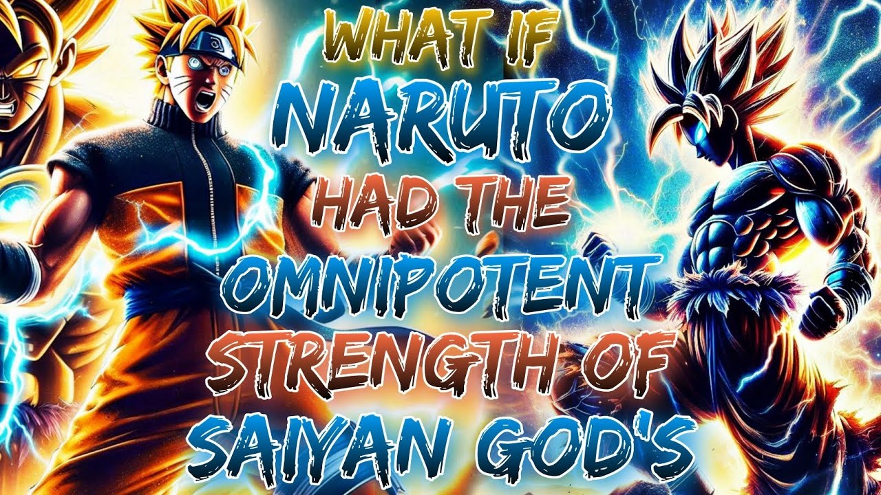 What If Naruto Had The Omnipotent Strength Of Saiyan God’s - YouTube