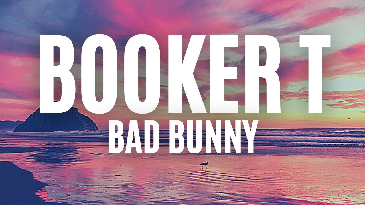 Bad Bunny - Booker T (Letra/Lyrics) - YouTube