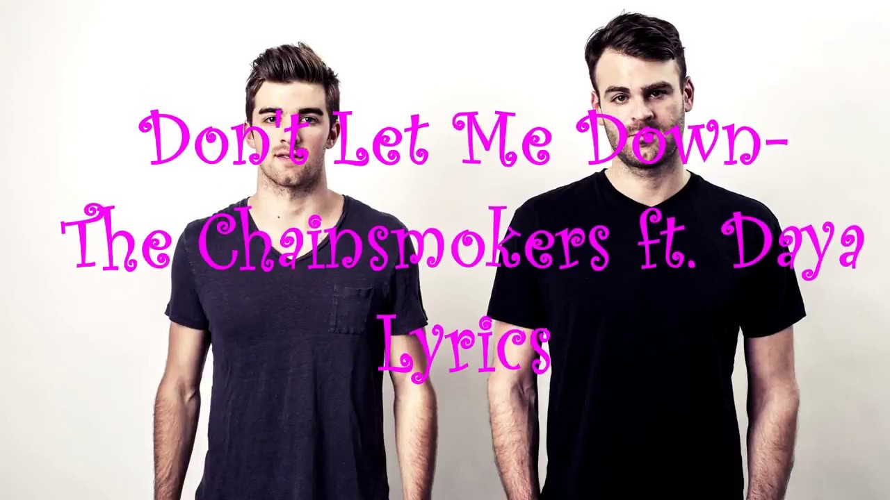 Dont Let Me Down The Chainsmokers ft Lyrics - YouTube