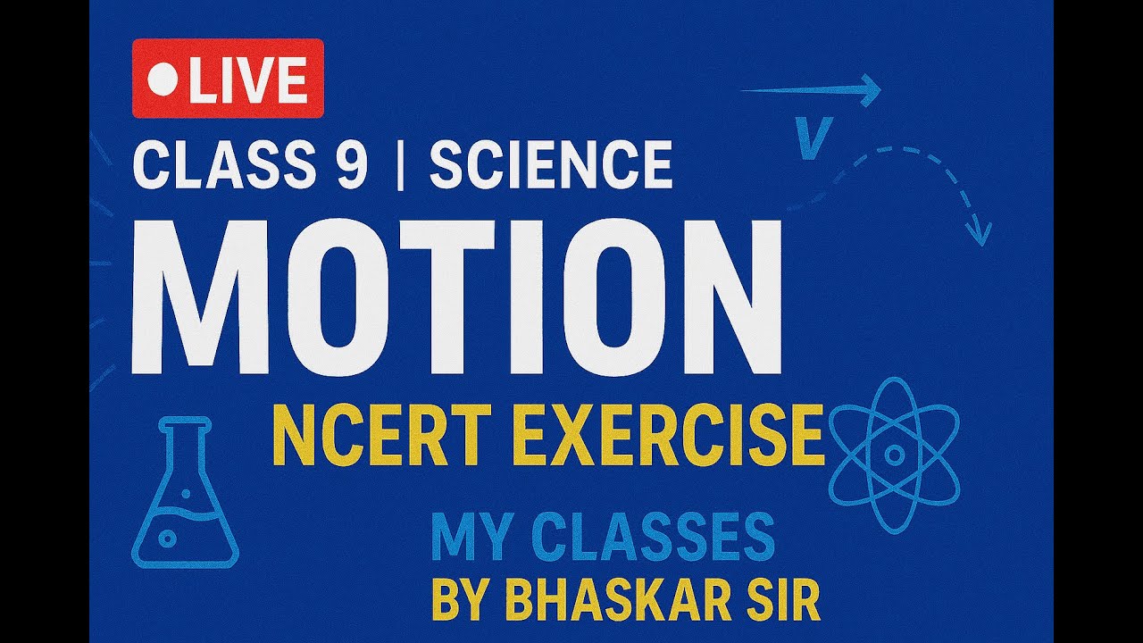 🔴 CLASS 9 | SCIENCE | MOTION | NCERT EXERCISE | MY CLASSES | BY BHSKAR ...