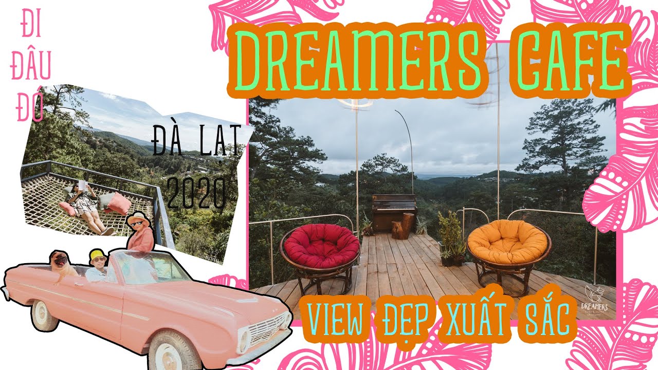 Khám phá Dreamers Cafe - Quán cafe View đẹp xuất sắc, tự sướng cả ngày ...