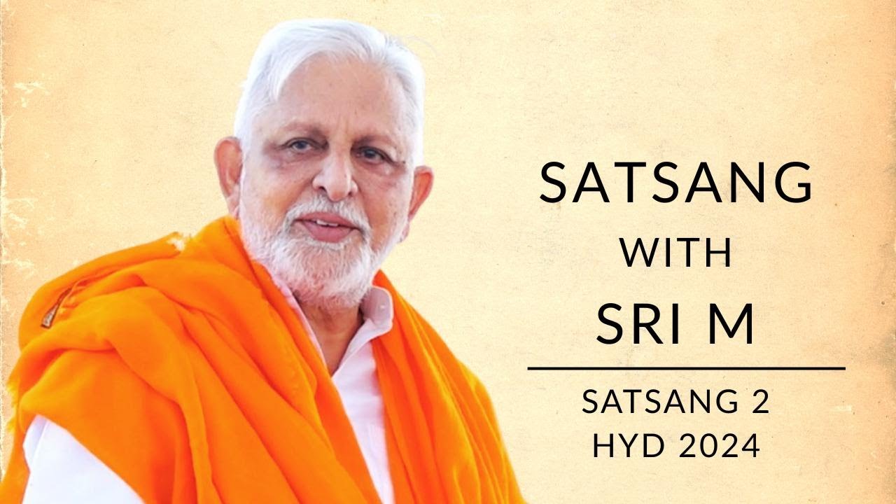 Full Video | Satsang 2 | Sri M | Hyderabad Retreat 2024 | With Captions ...