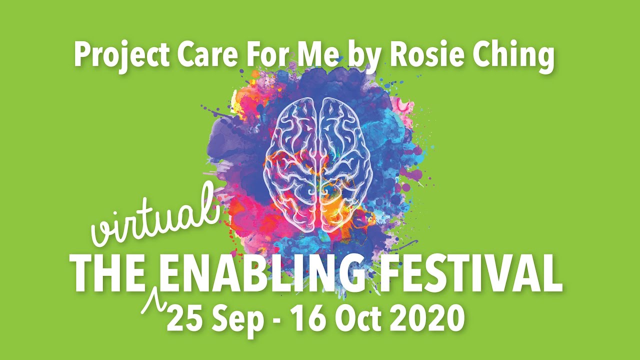EnablingFestival 2020 Project Care for me by Rosie Ching (Singapore ...