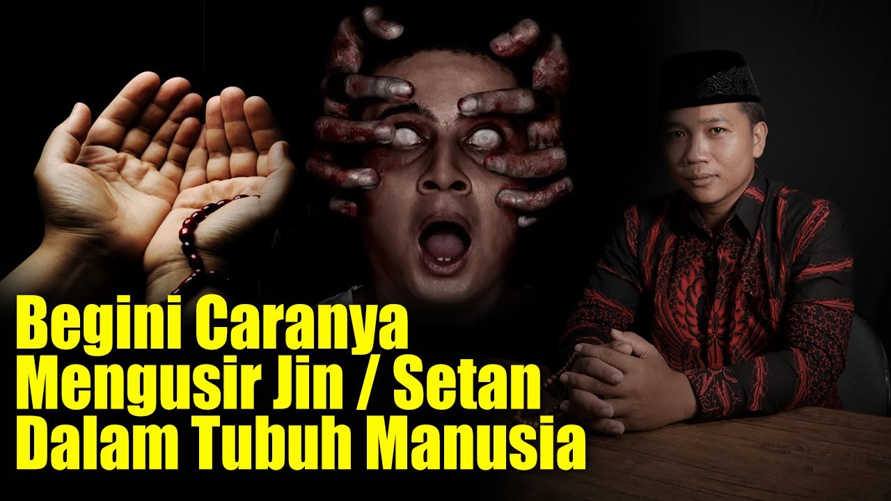 Cara Mengusir Jin dan Setan Dalam Tubuh Manusia - YouTube