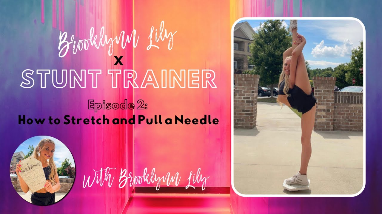 Stunt Trainer x Brooklynn Lily: Episode 2: How to Stretch and Pull a ...