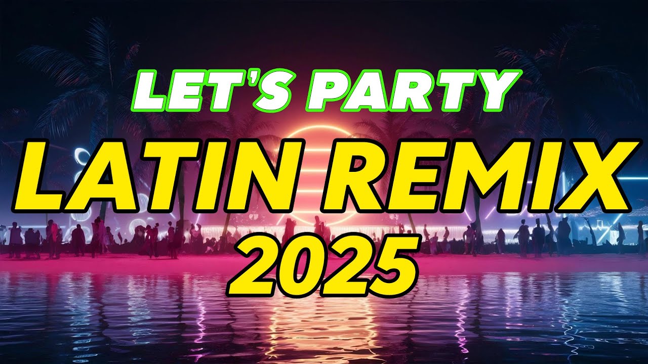 New Disco Latin Remix 2025 | New Latin Party Music - YouTube