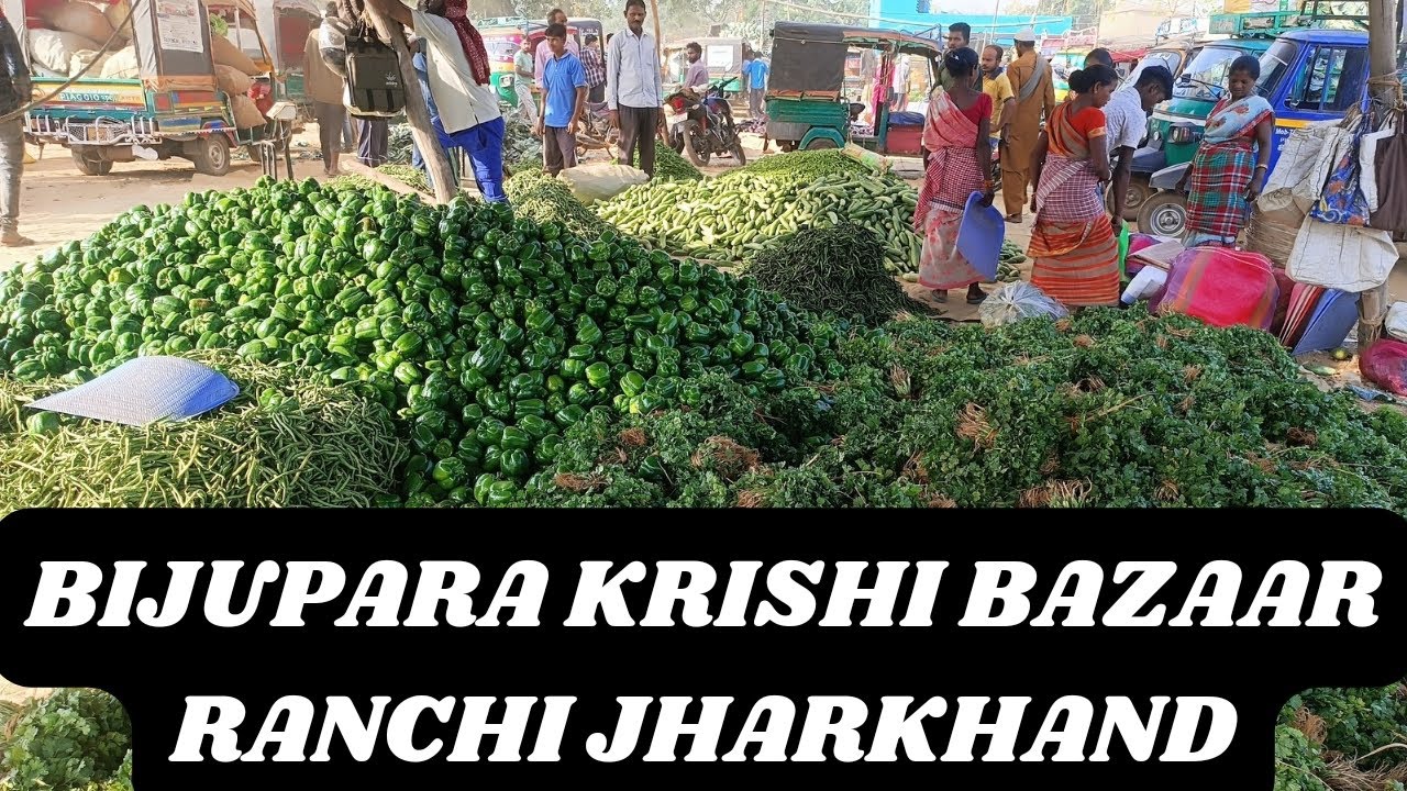 BIJUPARA KRISHI BAZAAR RANCHI JHARKHAND! - YouTube