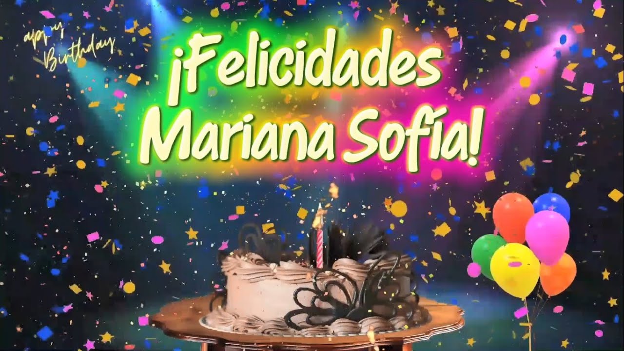 Feliz Cumpleaños Mariana Sofia - De tu Amiga Para ti Mariana Sofia con Cariño | Dedícaselo 😉 ...