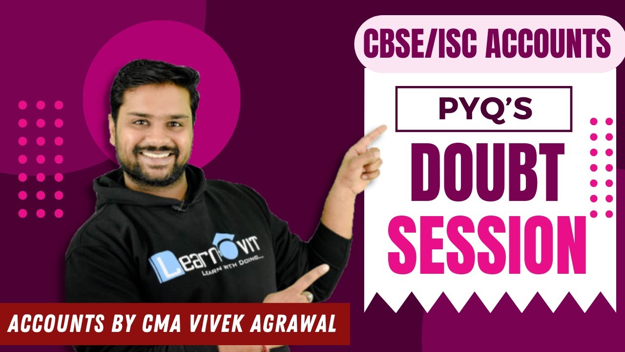 05 Doubt Session | Accounts | 2023 - 24 | CBSE & ISC sample paper | CMA VIVEK AGRAWAL #cbseboard ...