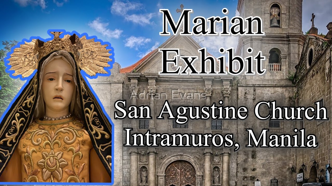 Marian Exhibit | San Agustine Church Intramuros Manila, Philippines ...