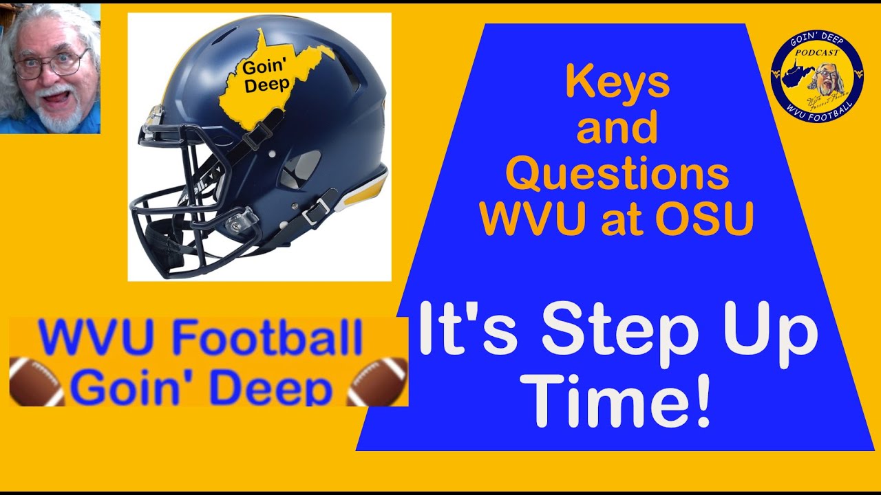 WVU Football Goin' Deep: Keys and Questions for WVU at OSU - YouTube