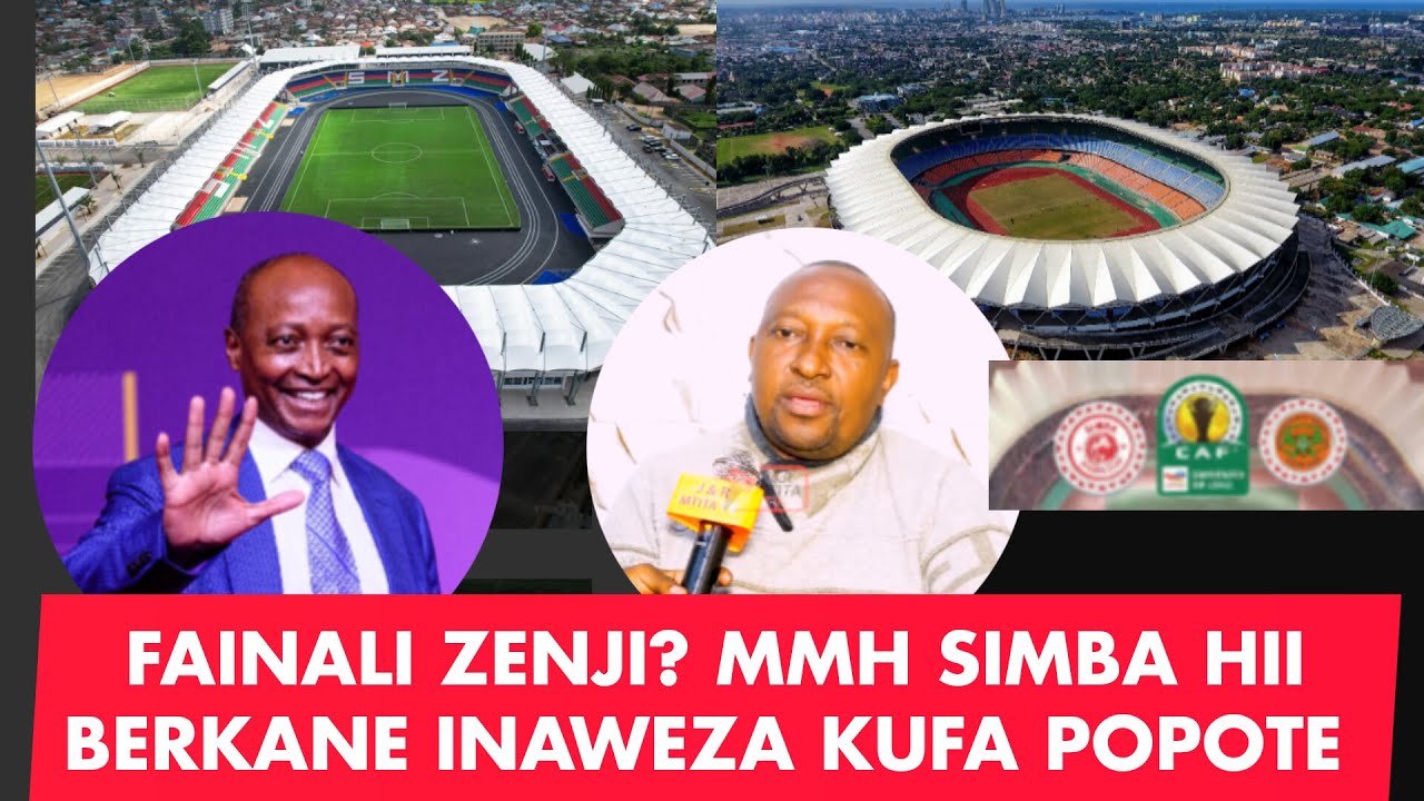 MBWADUKE: FAINALI CAF ZENJI? SIMBA HII NO PROBLEM! BERKANE INAWEZA KUFA ...
