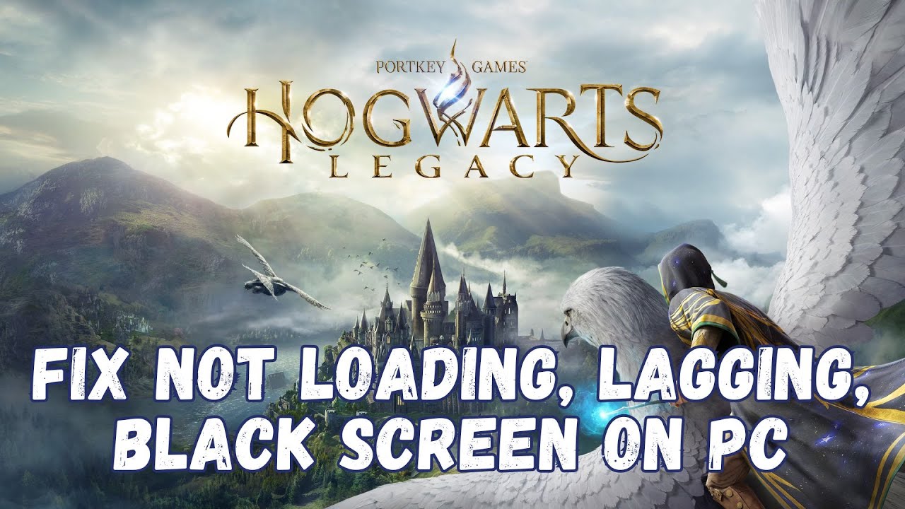 Fix Hogwarts Legacy Stuck on Loading Screen, Lagging, Black Screen ...