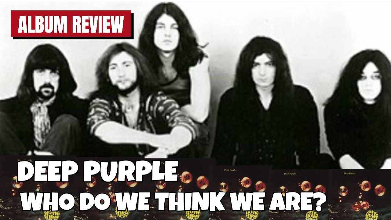 Who Do We Think We Are - Deep Purple Album Review - YouTube