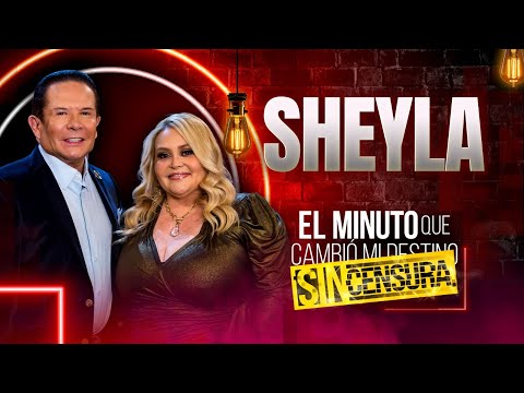 Sheyla en 'El Minuto que cambió mi Destino SIN CENSURA' | Programa Completo