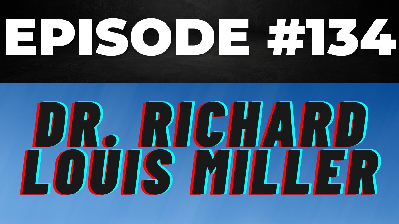 Episode 134 – Dr. Richard Louis Miller – The Healing Power of ...