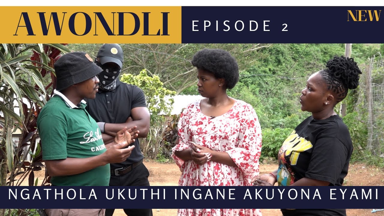 AWONDLI episode 2 - NGATHOLA UKUTHI INGANE AKUYONA EYAMI - YouTube