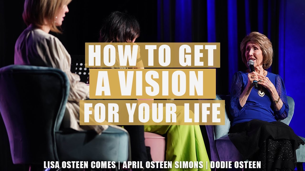 How To Get A Vision For Your Life | House Of Hope with the Osteens ...