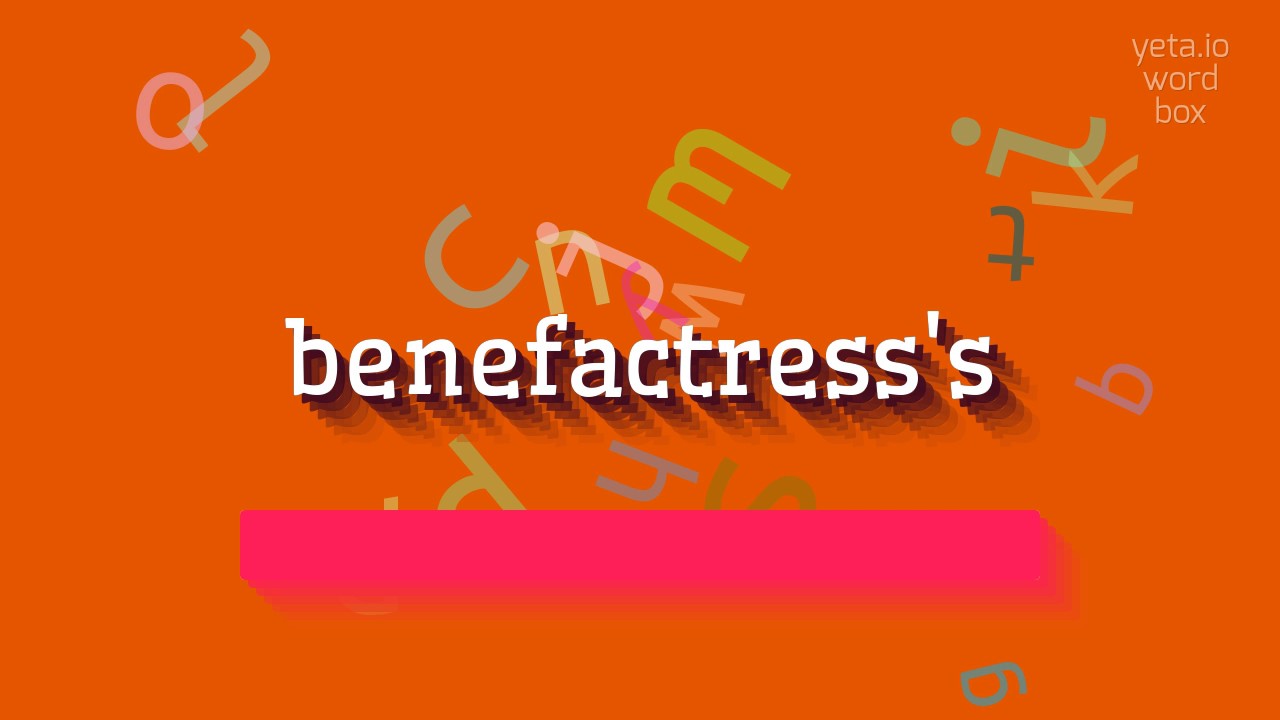 How to say "benefactress's"! (High Quality Voices) - YouTube