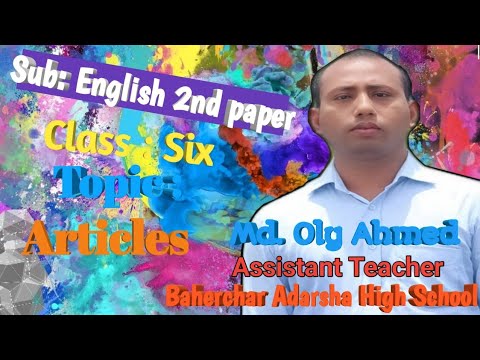 Class: Six । Topics: Articles । Sub : English 2nd paper । Md. Oly ahmed ...